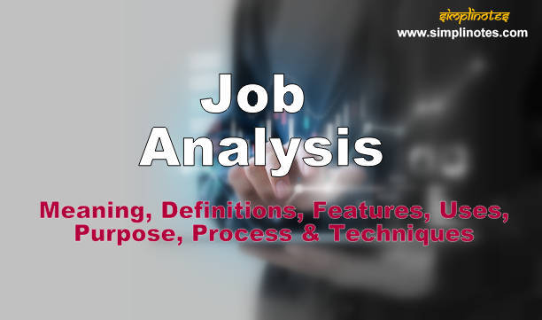 Job Analysis Definitions Features Uses Purpose Process Techniques